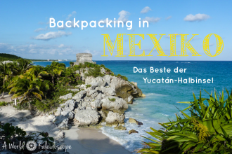 Backpacking Mexiko (Yucatán): Route & Reisetipps